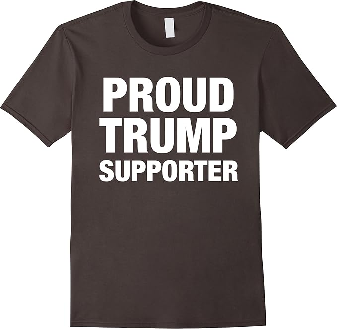 Amazon.com: Proud Trump Supporter t-shirt for political fans of Trump ...