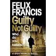Guilty Not Guilty: Felix Francis: 9781471173196: Amazon.com: Books