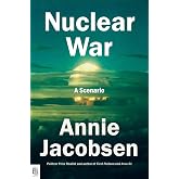 Nuclear War: A Scenario: Jacobsen, Annie: 9780593476093: Amazon.com: Books