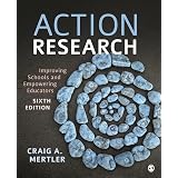 Action Research: Improving Schools and Empowering Educators: Mertler ...