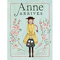 Amazon.com: Anne Arrives: Inspired by Anne of Green Gables (An Anne ...
