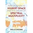 Introduction to Hilbert Space and the Theory of Spectral Multiplicity: Second Edition (Dover ...