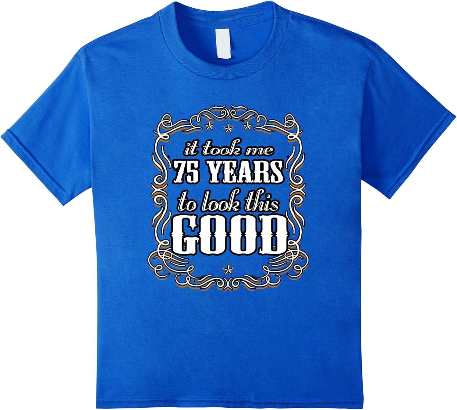 Amazon.com: 75th Birthday Shirt - It Took Me 75 Years To Look This Good ...