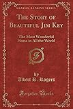 Amazon.com: Beautiful Jim Key: The Lost History of the World's Smartest ...