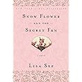Snow Flower and the Secret Fan: A Novel by See, Lisa