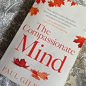 The Compassionate Mind: Amazon.co.uk: Paul Gilbert: 9781845297138: Books