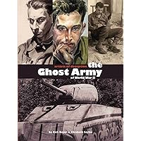 The Ghost Army of World War II: How One Top-Secret Unit Deceived the ...