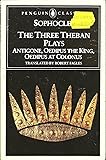 The Three Theban Plays: Antigone; Oedipus the King; Oedipus at Colonus ...