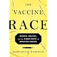 The Vaccine Race: Science, Politics, and the Human Costs of Defeating ...
