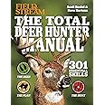 The Total Deer Hunter Manual (Field & Stream): 301 Hunting Skills You ...