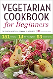 The Complete Vegetarian Cookbook: A Fresh Guide to Eating Well With 700 ...