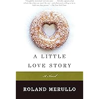 A Little Love Story: A Novel: Merullo, Roland: 9781400032556: Amazon ...