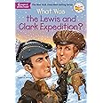 What Was the Lewis and Clark Expedition?: St. George, Judith, Who HQ, Foley, Tim: 9780448479019 ...