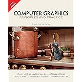 Computer Graphics: Principles and Practice: Hughes, John, van Dam, Andries, McGuire, Morgan ...