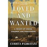 Loved and Wanted: A Memoir of Choice, Children, and Womanhood ...