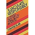 Ejaculate Responsibly: A Whole New Way to Think About Abortion: Blair, Gabrielle Stanley ...