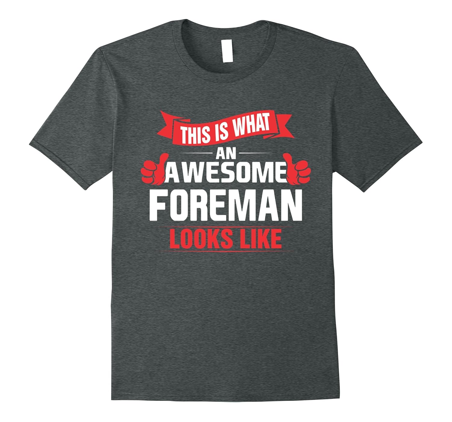 This Is What An Awesome Foreman Looks Like T-Shirt Gift-4LVS – 4loveshirt