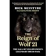 The Reign of Wolf 21: The Saga of Yellowstone's Legendary Druid Pack ...