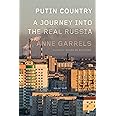 Putin Country: A Journey into the Real Russia: Garrels, Anne ...