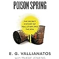 Poison Spring: The Secret History of Pollution and the EPA: Vallianatos ...