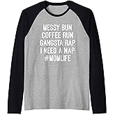 Amazon.com: Mom Shirts Mom Life Messy Bun Coffee Run Gangsta Rap Nap T ...