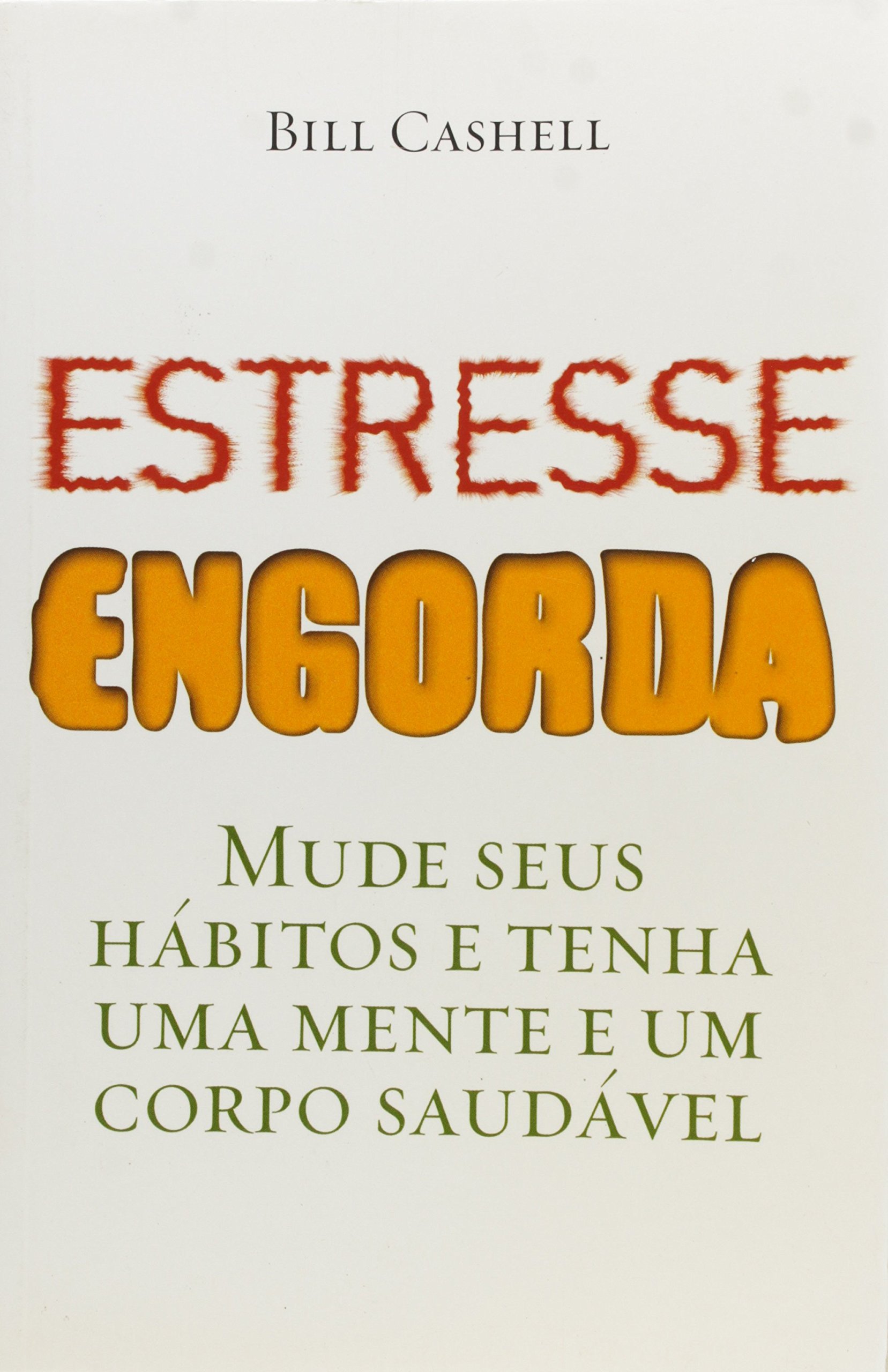 Estresse Engorda. Mude Seus Hábitos E Tenha Uma Mente E Um Corpo ...
