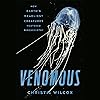 Venomous: How Earth's Deadliest Creatures Mastered Biochemistry in ...