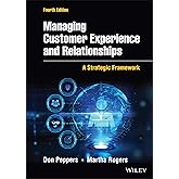 Managing Customer Experience and Relationships: A Strategic Framework: Peppers, Don, Rogers PH D ...
