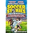Inspirational Short Soccer Book For Kids: 21 Amazing True Lessons about ...