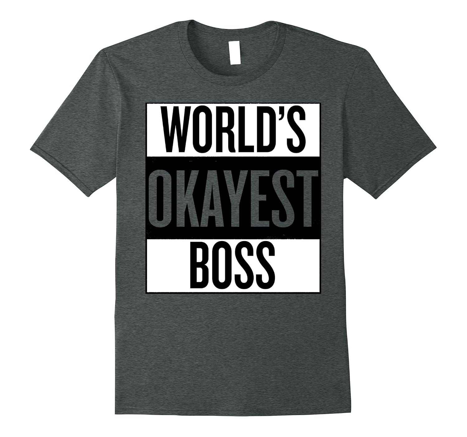 World’s Okayest Boss T-Shirt-4LVS – 4loveshirt