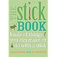 The Stick Book: Loads of things you can make or do with a stick (Going ...