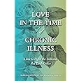 Love in the Time of Chronic Illness: How to Fight the Sickness―Not Each ...