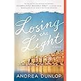 Losing the Light: A Novel: Dunlop, Andrea: 9781501109423: Amazon.com: Books