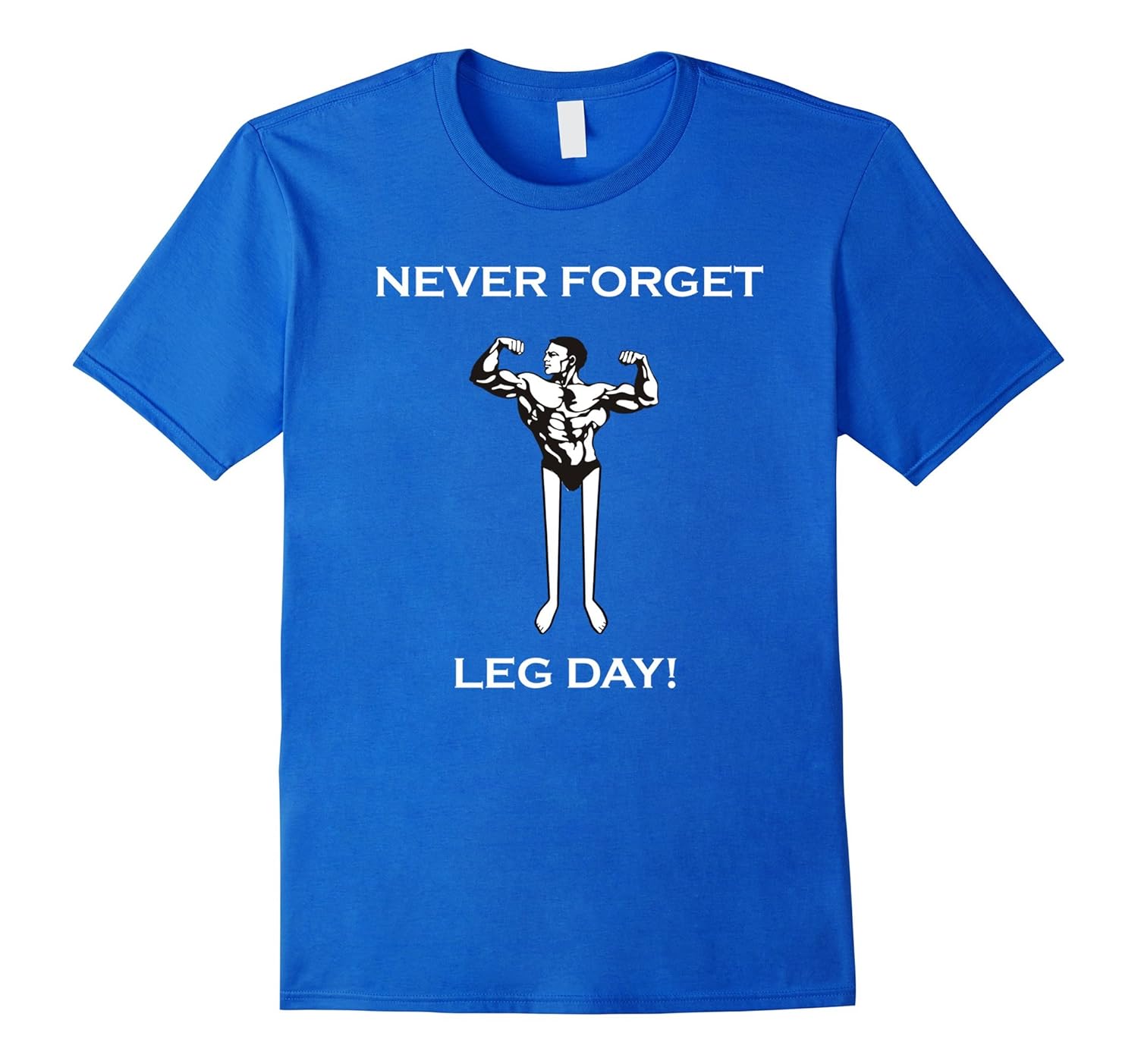 Never Forget Leg Day! workout, fitness shirt.-CL – Colamaga