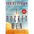 Rocket Men: The Daring Odyssey of Apollo 8 and the Astronauts Who Made ...