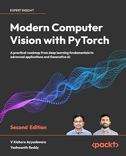 Modern Computer Vision with PyTorch: A practical roadmap from deep ...