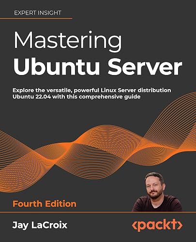 Mastering Ubuntu Server: Explore the versatile, powerful Linux Server ...
