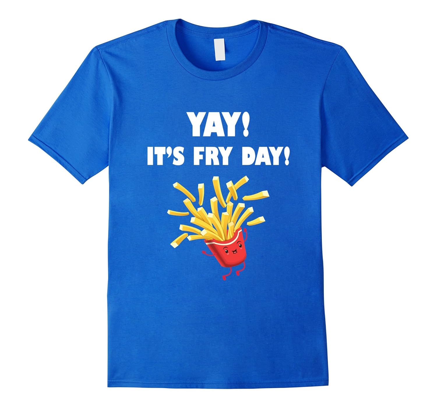 Yay It’s Fry Day – Funny Friday Pun T-Shirt-4LVS