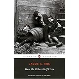 How the Other Half Lives: Studies Among the Tenements of New York: Riis ...