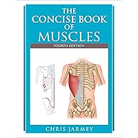 The Concise Book of Muscles, Second Edition: Jarmey, Chris ...