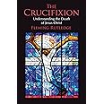 The Crucifixion: Understanding the Death of Jesus Christ: Rutledge ...