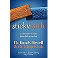 Sticky Faith: Everyday Ideas to Build Lasting Faith in Your Kids: Kara ...