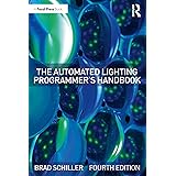 The Automated Lighting Programmer's Handbook: Schiller, Brad: 9780240815534: Amazon.com: Books