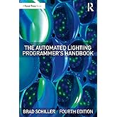 The Automated Lighting Programmer's Handbook: Schiller, Brad ...