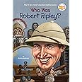 Who Was Robert Ripley?: Anderson, Kirsten, Who HQ, Foley, Tim ...