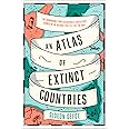 An Atlas of Extinct Countries: The Remarkable (and Occasionally ...