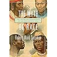 The Myth of Race: The Troubling Persistence of an Unscientific Idea ...