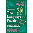 The Language Puzzle: Piecing Together the Six-Million-Year Story of How ...