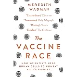 The Vaccine Race: Science, Politics, and the Human Costs of Defeating ...