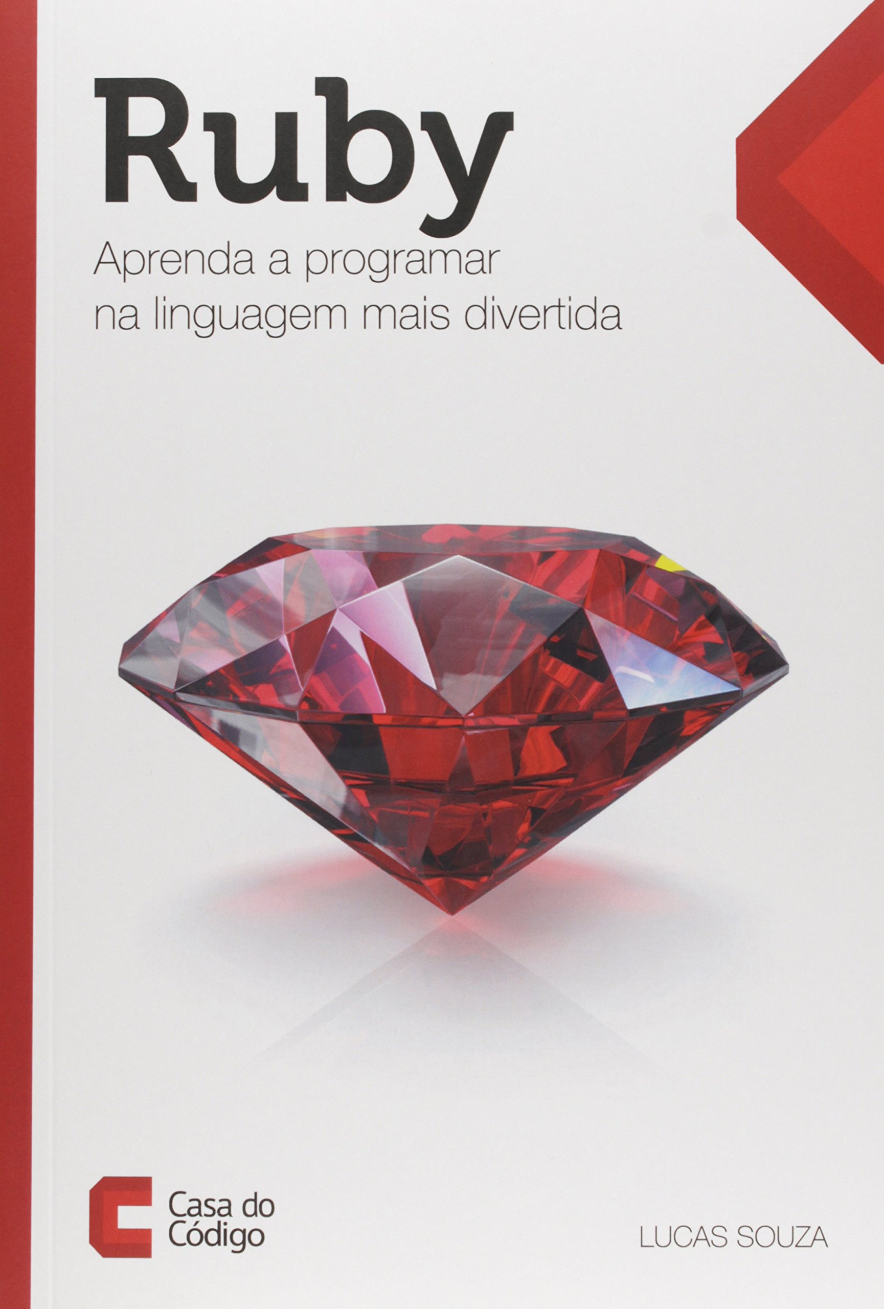 Ruby. Aprenda a Programar na Linguagem Mais Divertida PDF Lucas Souza